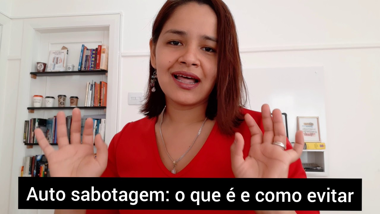 Auto sabotagem: o que é e como evitar - YouTube