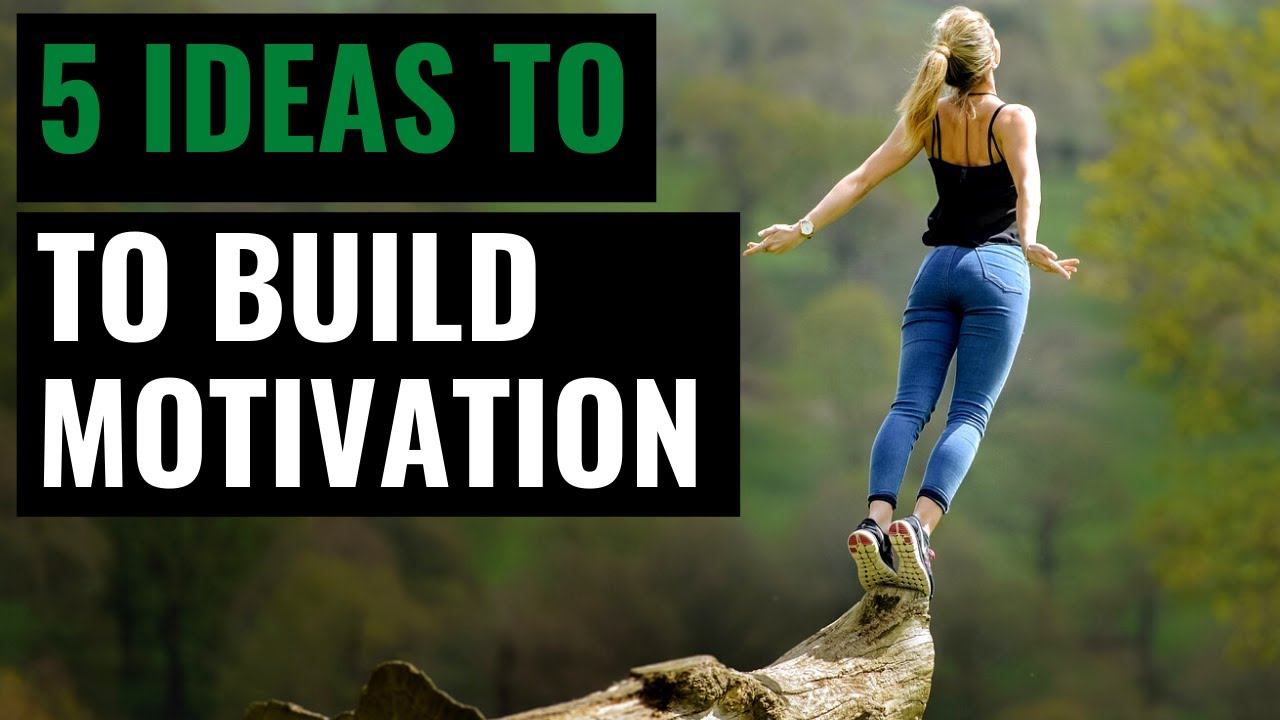 5 Ideas to Build Motivation - YouTube