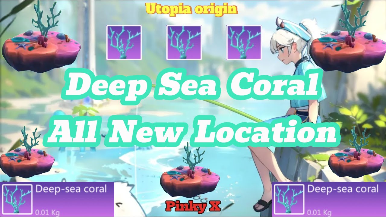 Utopia origin: New Location of Deep-Sea Coral (All new Loc) || Huaxu ...