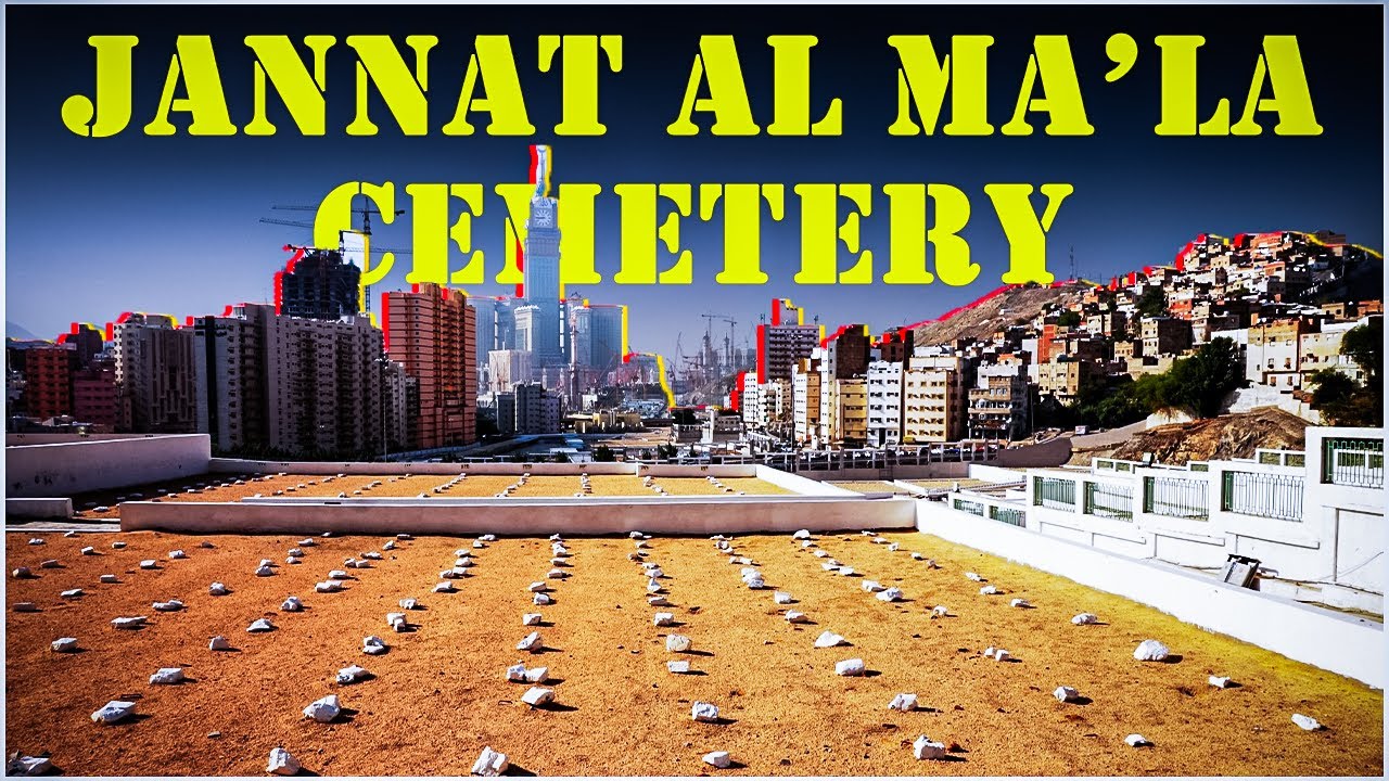 Jannat Al Muallaa Cemetery Makkah - YouTube