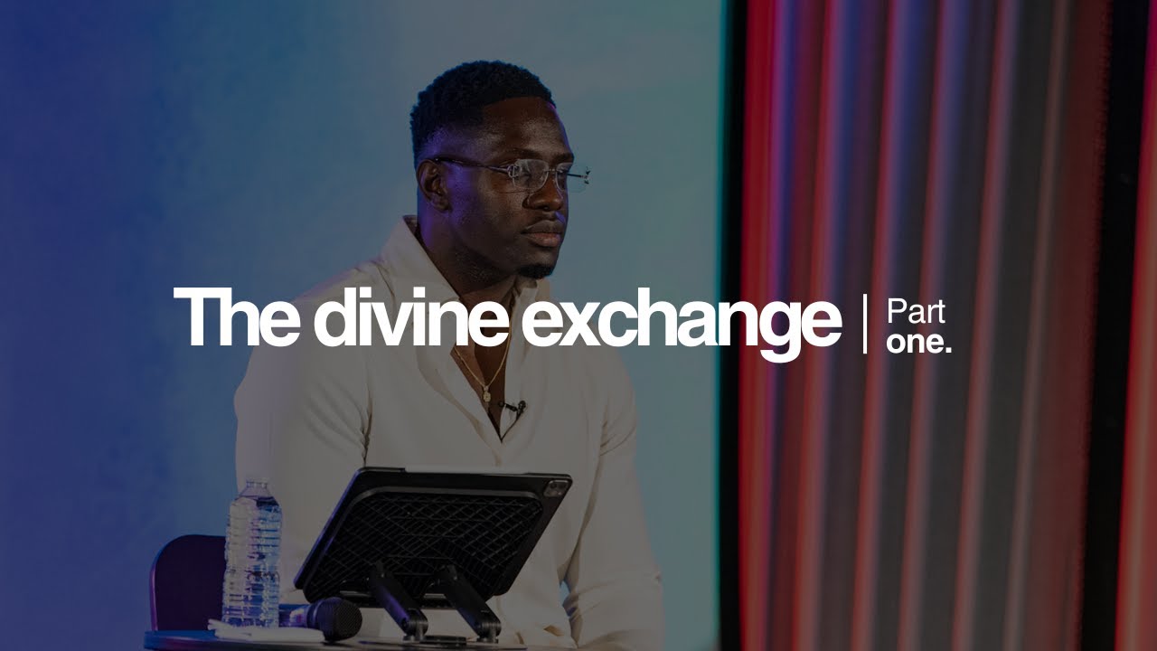 The Divine Exchange - Part 1 | CE Love Church - YouTube