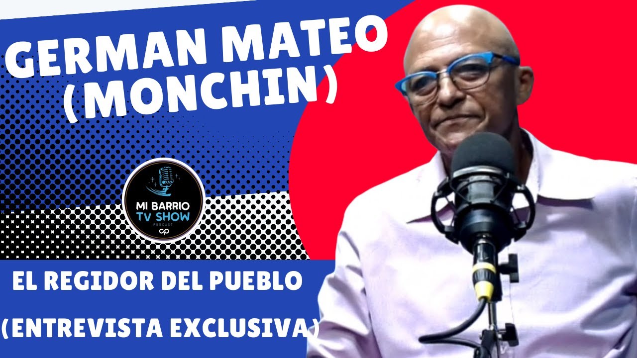 German Mateo (Monchin) el Regidor del pueblo (Entrevista Exclusiva ...