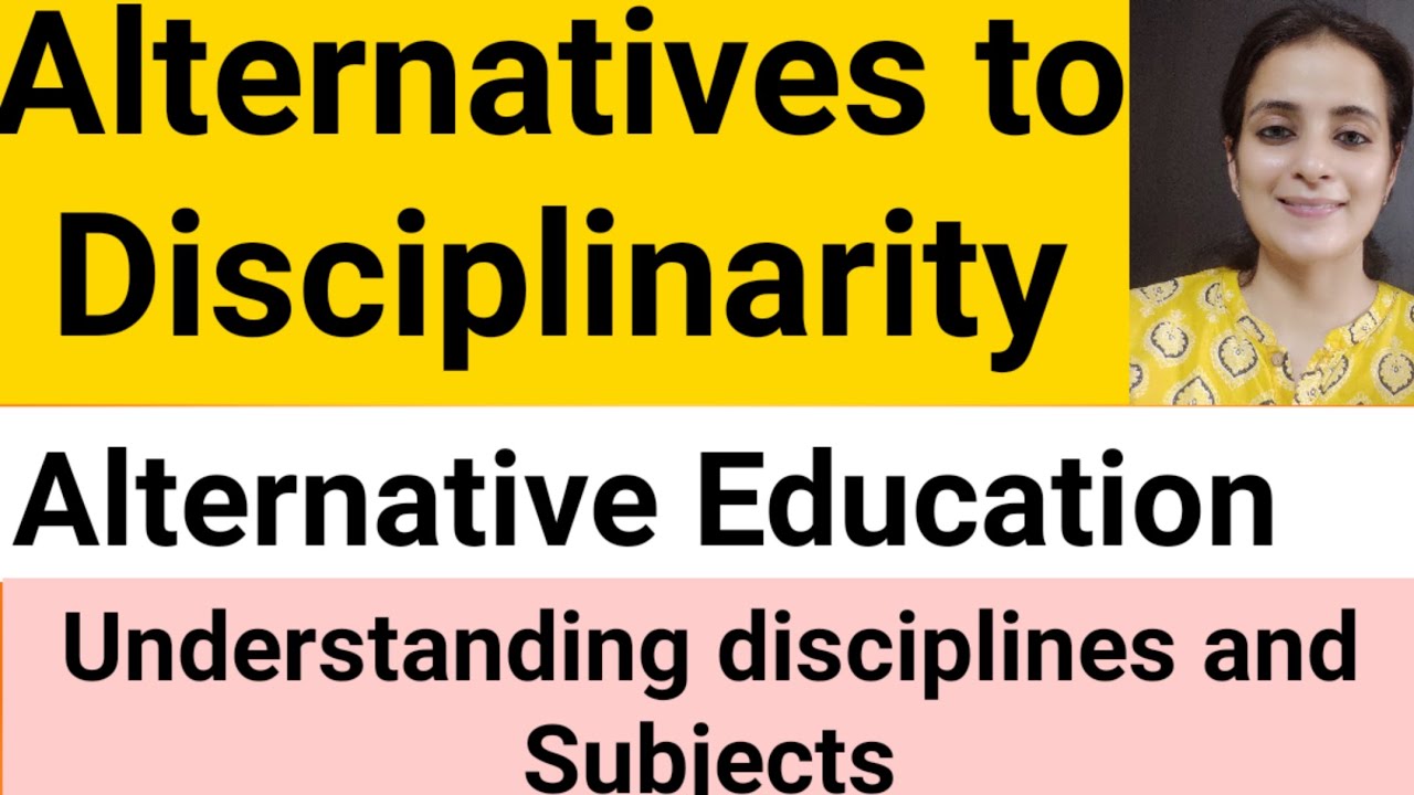 Alternatives to Disciplinarity/ Sources of alternative education ...