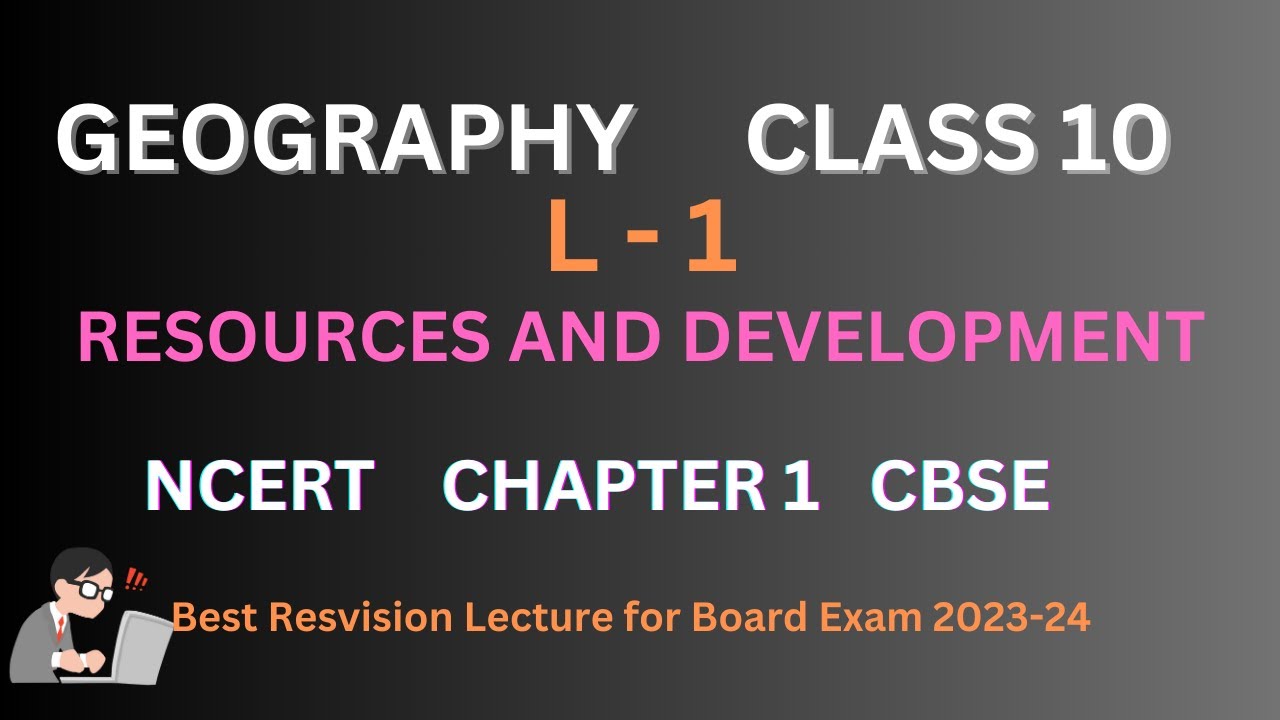 Geography | Resources and Development | Class 10 CBSE NCERT L-1 - YouTube