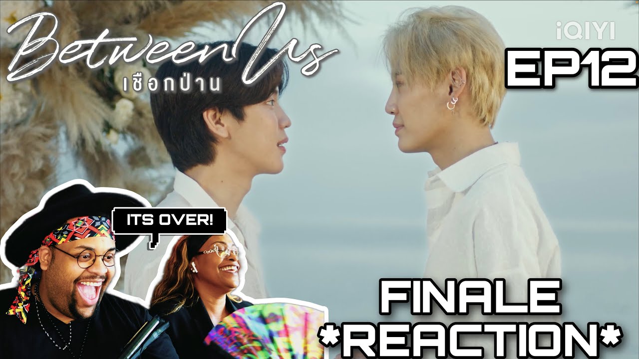 Between Us เชือกป่าน Ep12 Finale Reaction 🥦🏊🏽‍♂️ - YouTube