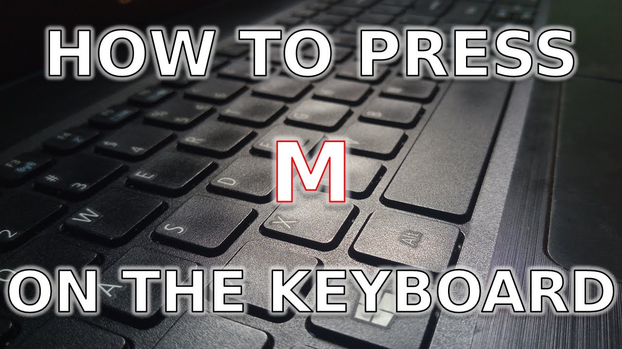 How To Press "M" On The Keyboard (POV) - YouTube