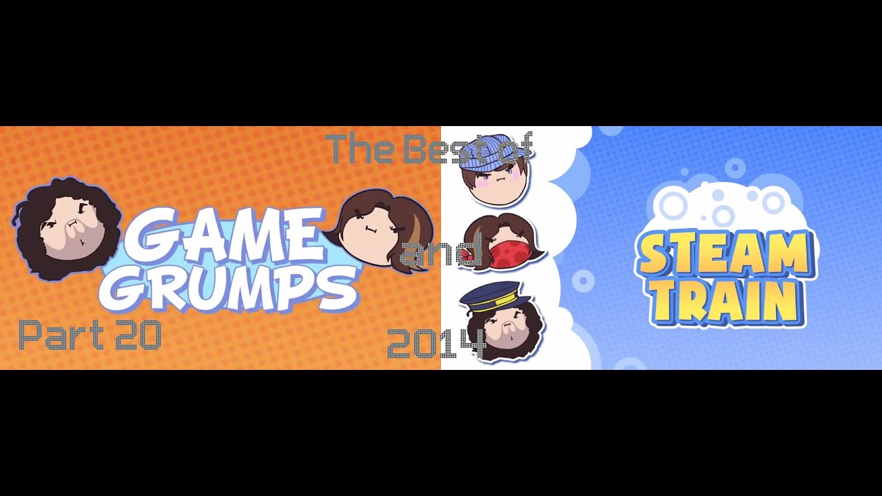 Best of Game Grumps & Steam Train 2014 (Part 20) - YouTube