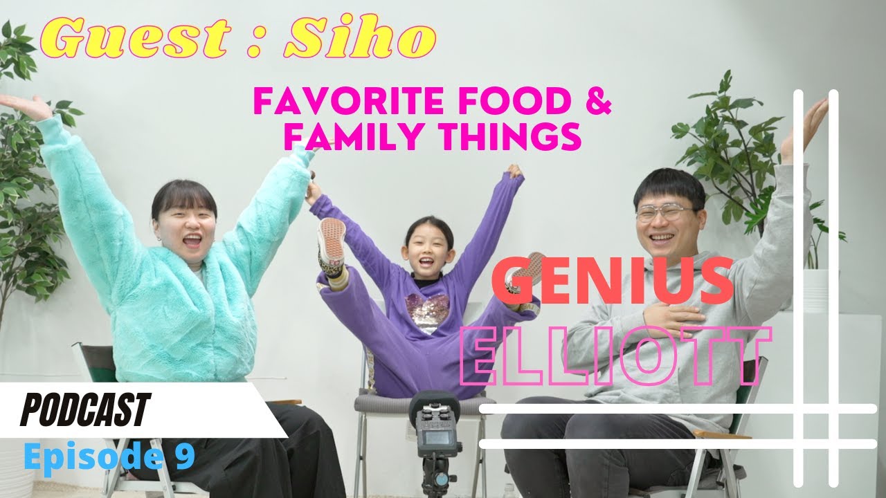 [podcast] Genius Elliott ep.9 l Favorite foods & Family things (feat ...