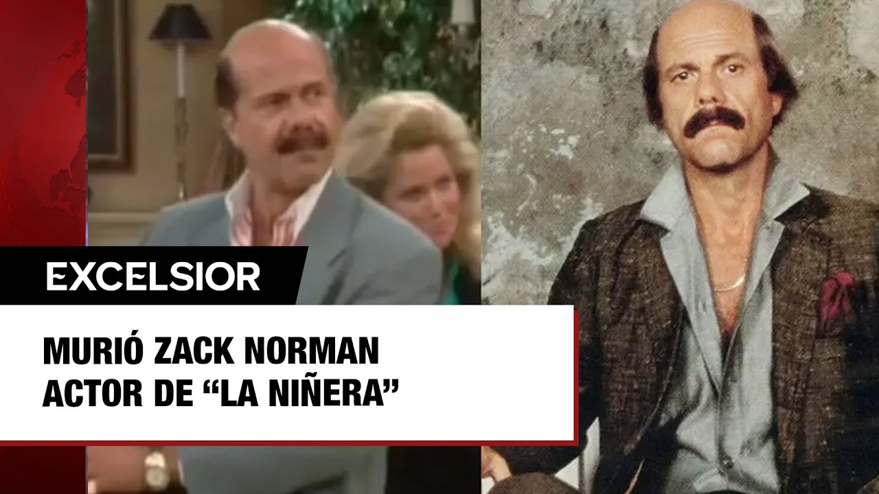 Murió Zack Norman, actor de 'La niñera', a los 83 años - YouTube
