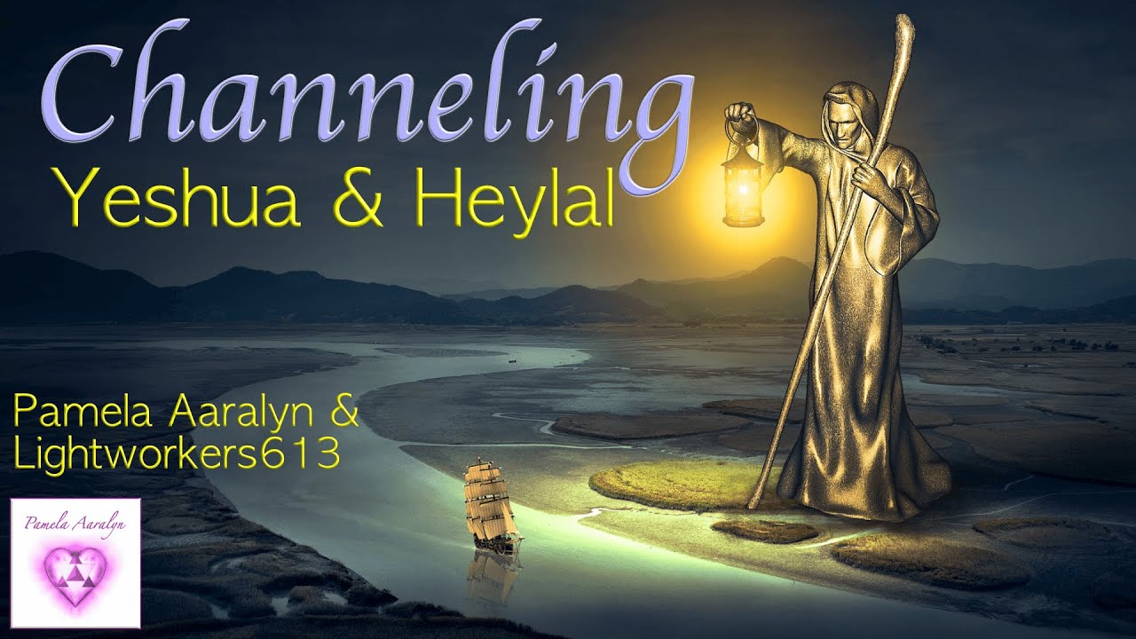 Channeling Yeshua and Heylal - Pamela Aaralyn and Lightworkers613 - YouTube