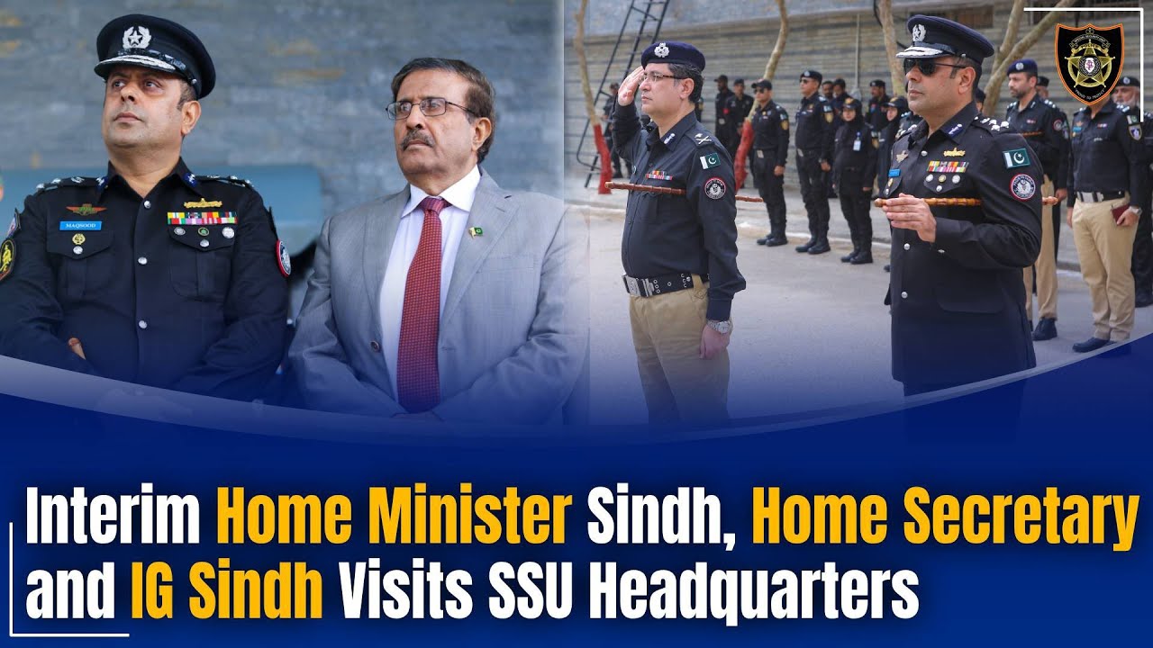 INTERIM HOME MINISTER SINDH, HOME SECRETARY AND IG SINDH VISITS SSU ...