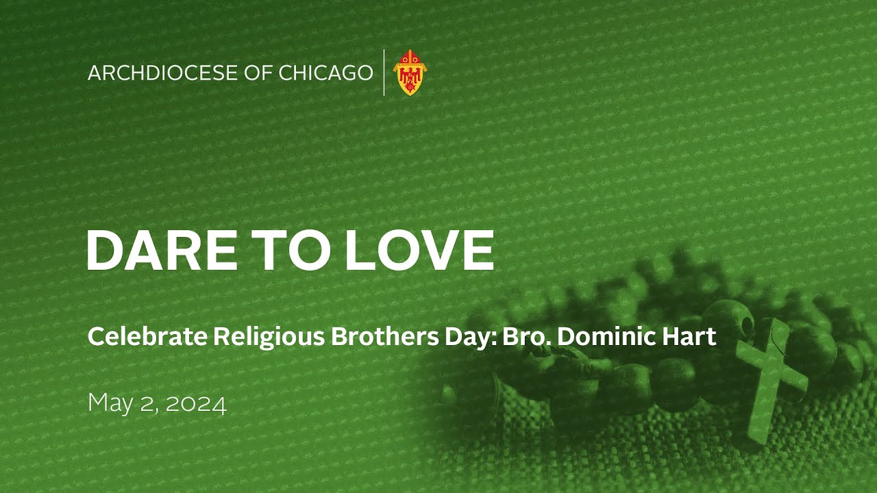 Dare To Love - May 2, 2024 - Celebrate Religious Brothers Day: Bro ...