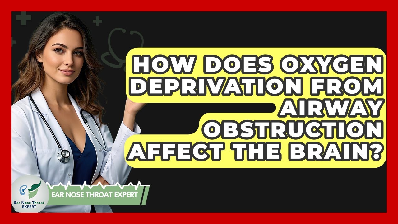 How Does Oxygen Deprivation From Airway Obstruction Affect The Brain ...