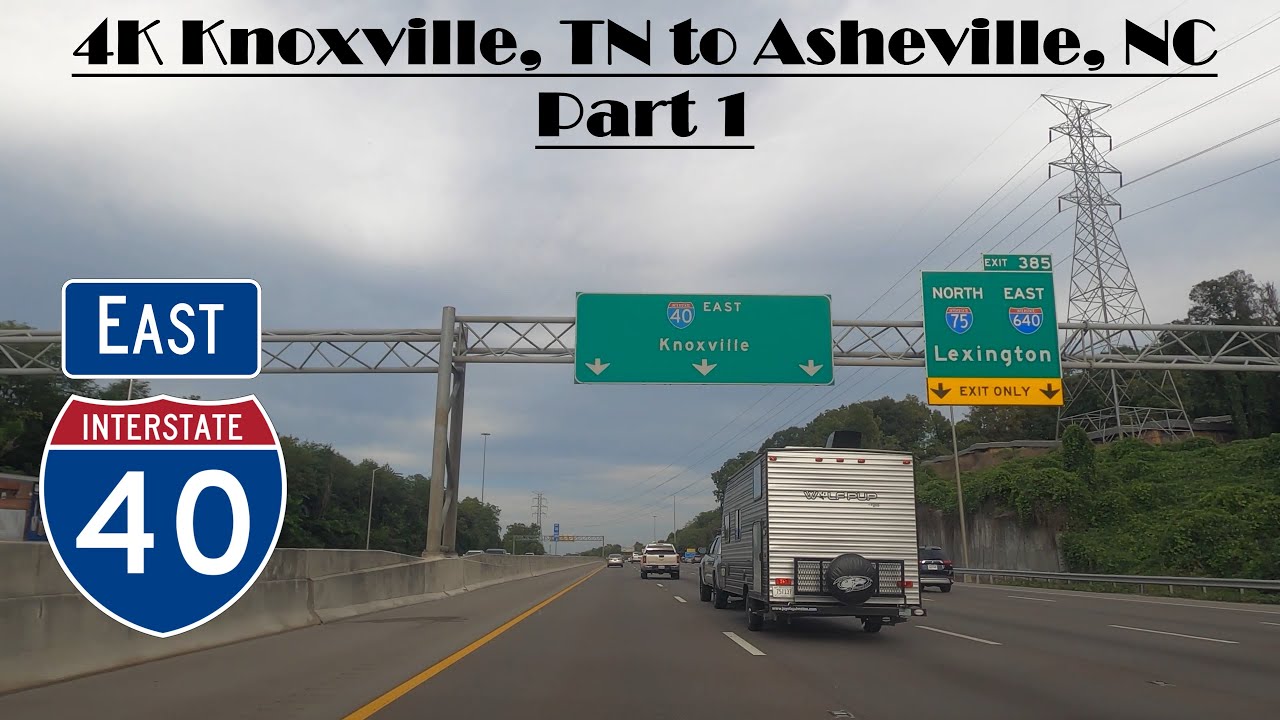 4K I-40 Interstate 40 East Knoxville, TN to Asheville, NC Part-1 - YouTube