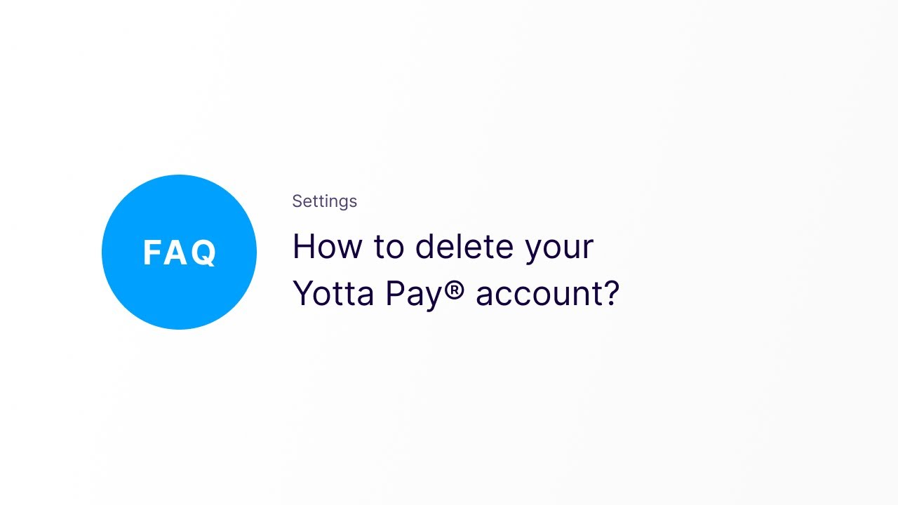 How to delete your Yotta Pay® account? - YouTube
