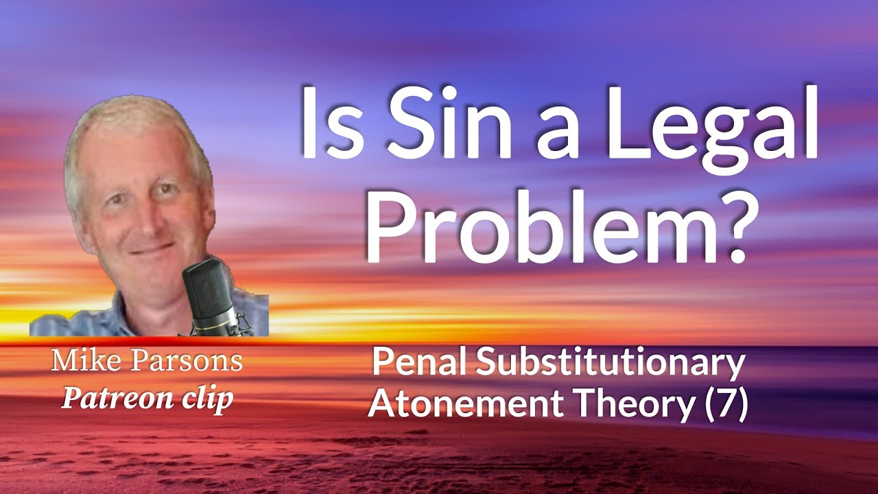 Is sin a legal problem? | Penal Substitutionary Atonement Theory (7 ...