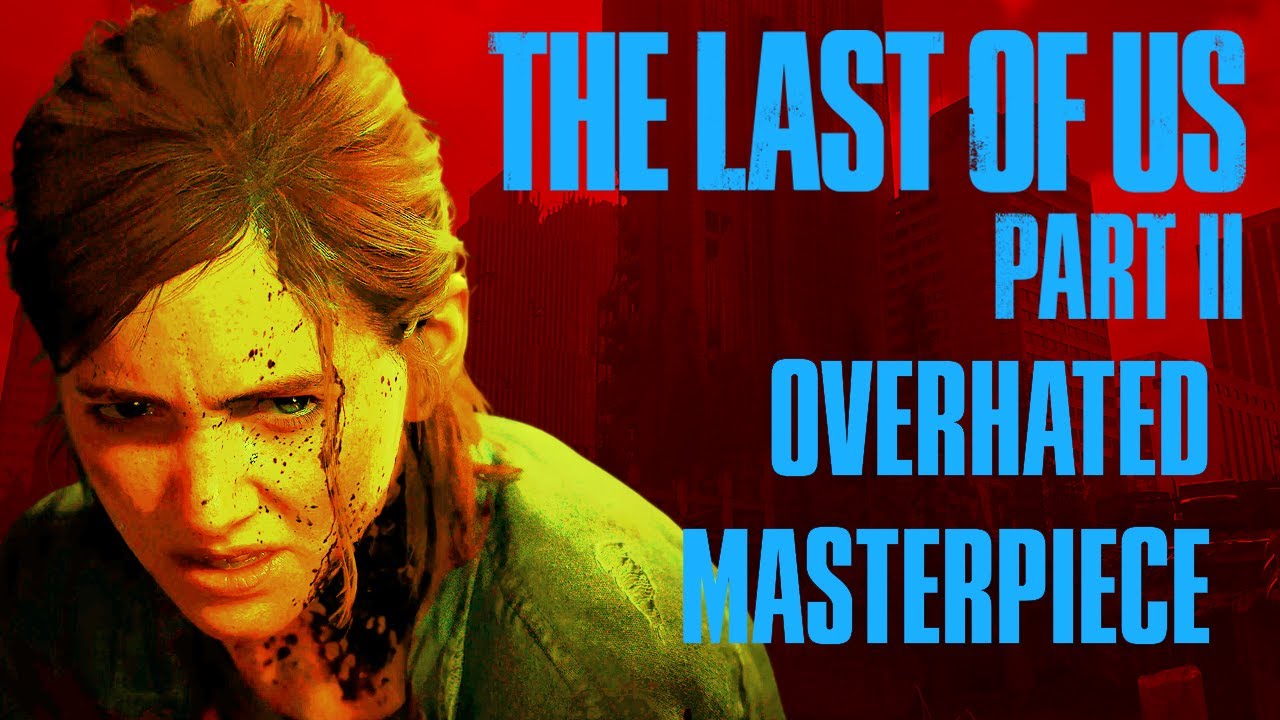 The Last Of Us Part II: A Misunderstood Masterpiece - YouTube