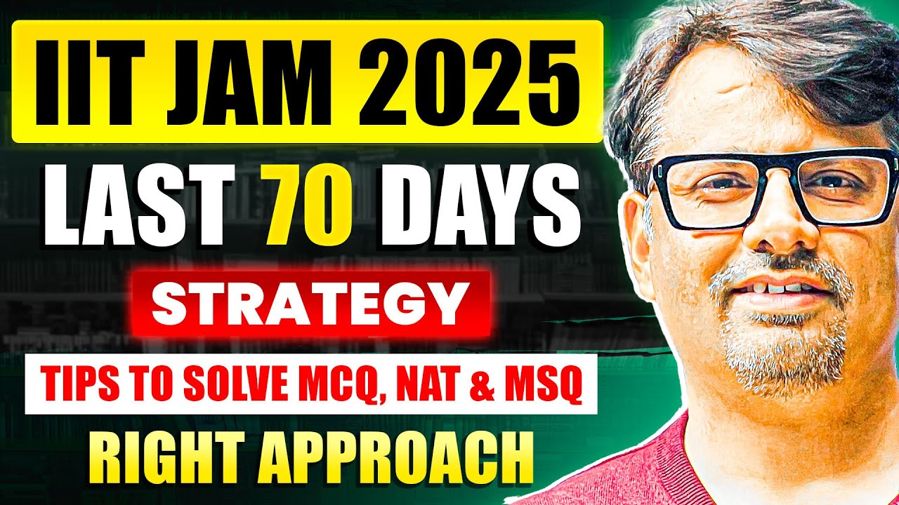 IIT JAM 2025 | Last 70 Days Strategy | Tips to Solve MCQ, MSQ & NAT ...