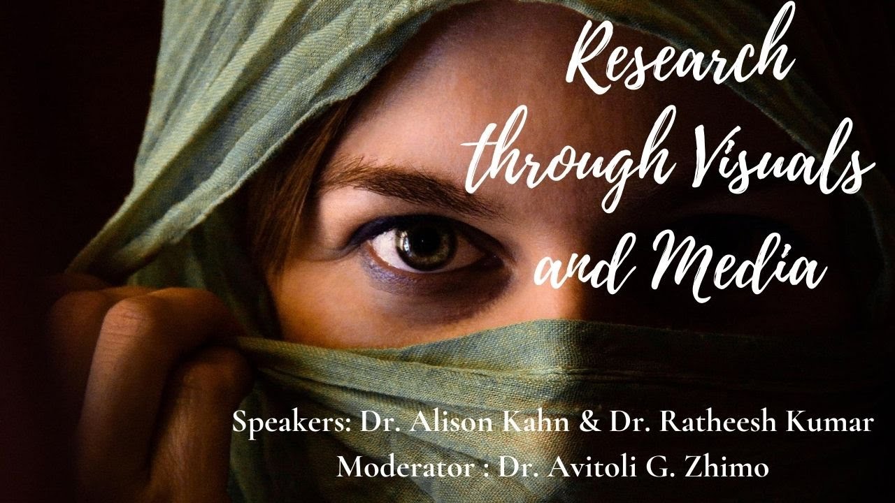 Research through Visuals and Media | Dr. Alison Kahn | Dr. Ratheesh ...
