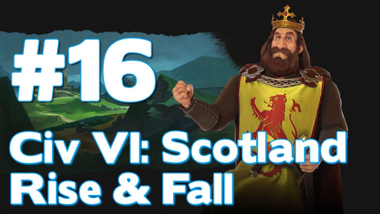 Civ VI Rise & Fall: Let’s Play Scotland (Sid Meier’s Civilization VI ...