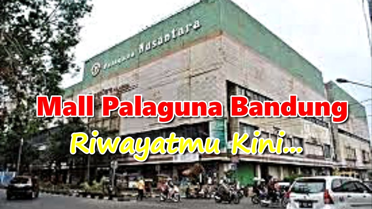 Napak Tilas Mall Palaguna Bandung Tempat Nongkrong Remaja Tahun 80-an ...