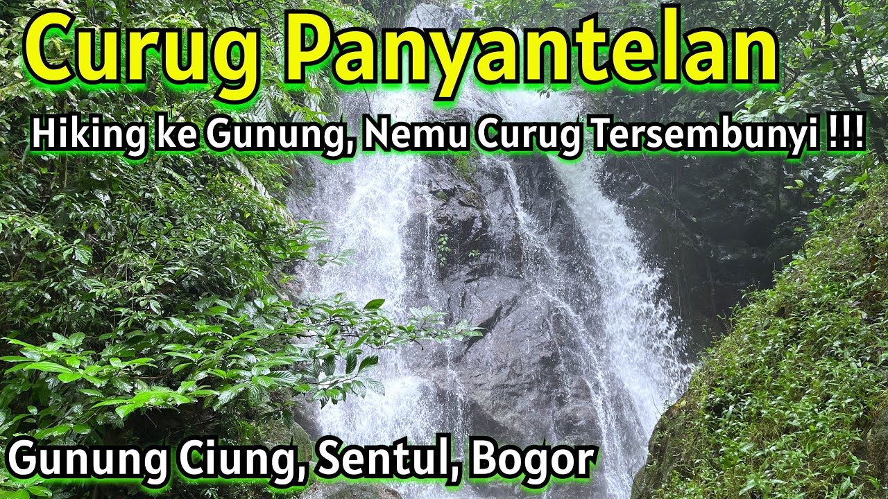 Curug Panyantelan Gunung Ciung Sentul Bogor - YouTube