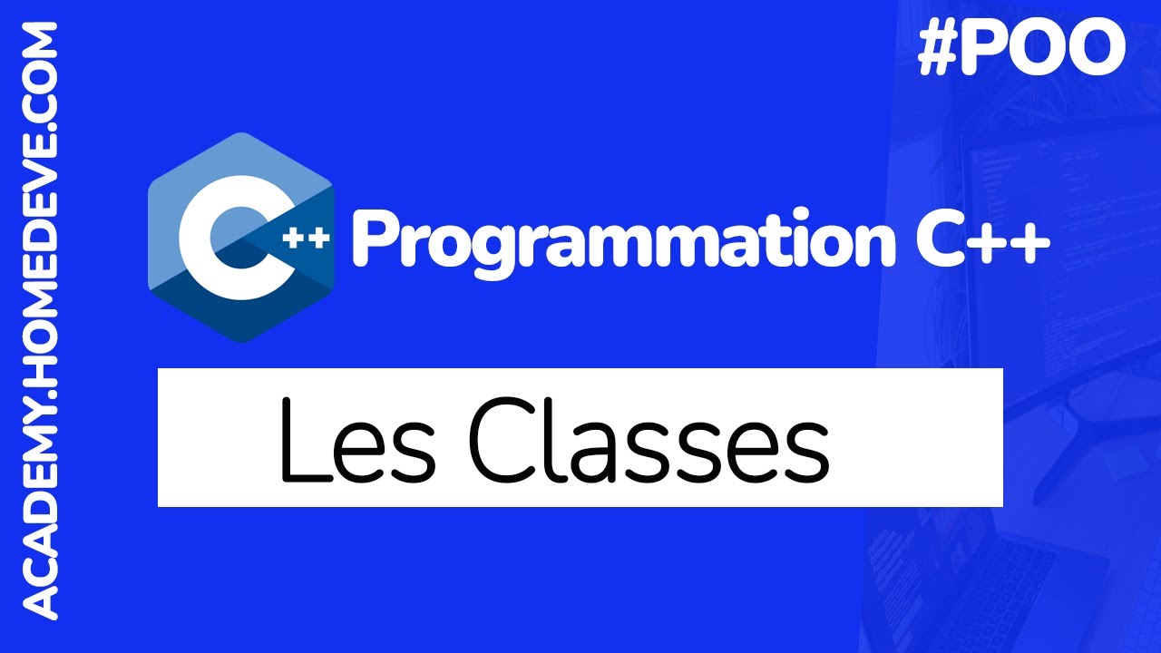 Apprendre C++ | Les Classes | Programmation Orienté Objet #14 - YouTube