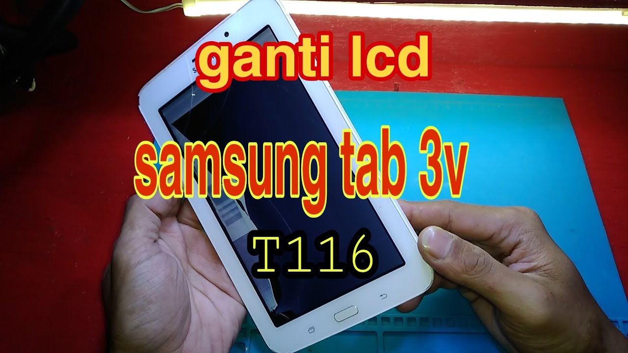cara mengganti lcd dan touchscreen samsung tab 3v ||T116 - YouTube