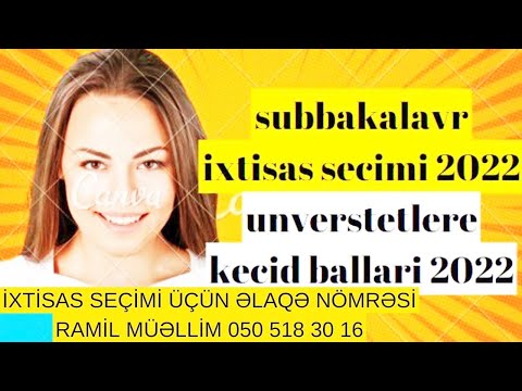subbakalavr ixtisas secimi 2022 | unverstetlere kecid ballari 2022