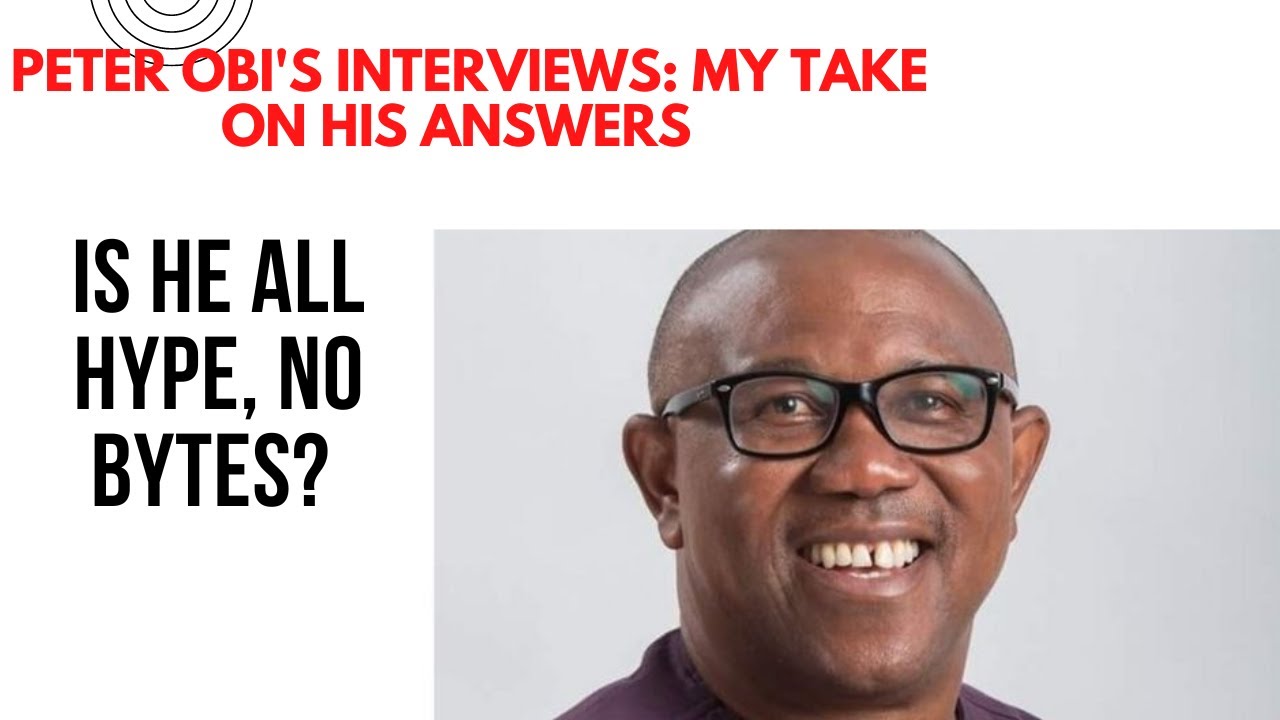 Peter OBI interview: my take on it, is he all hype no byte? - YouTube