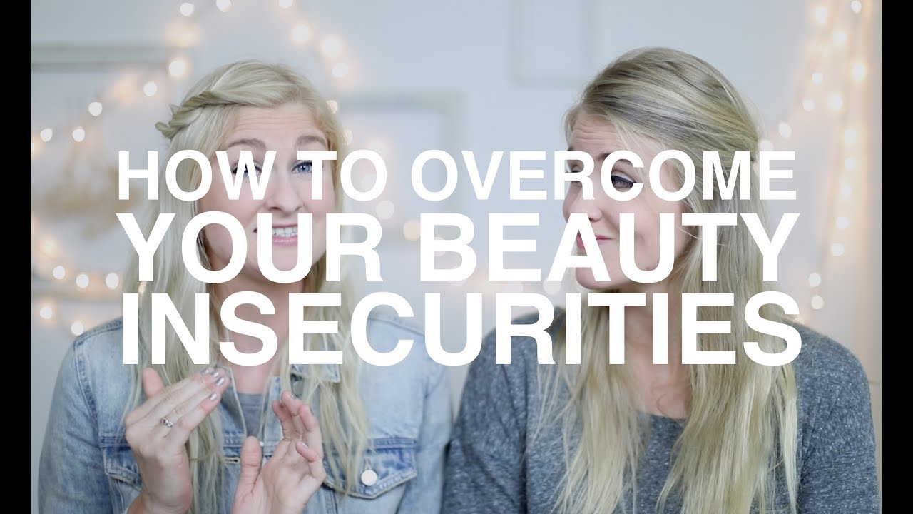 How to Overcome Your Beauty Insecurities - YouTube