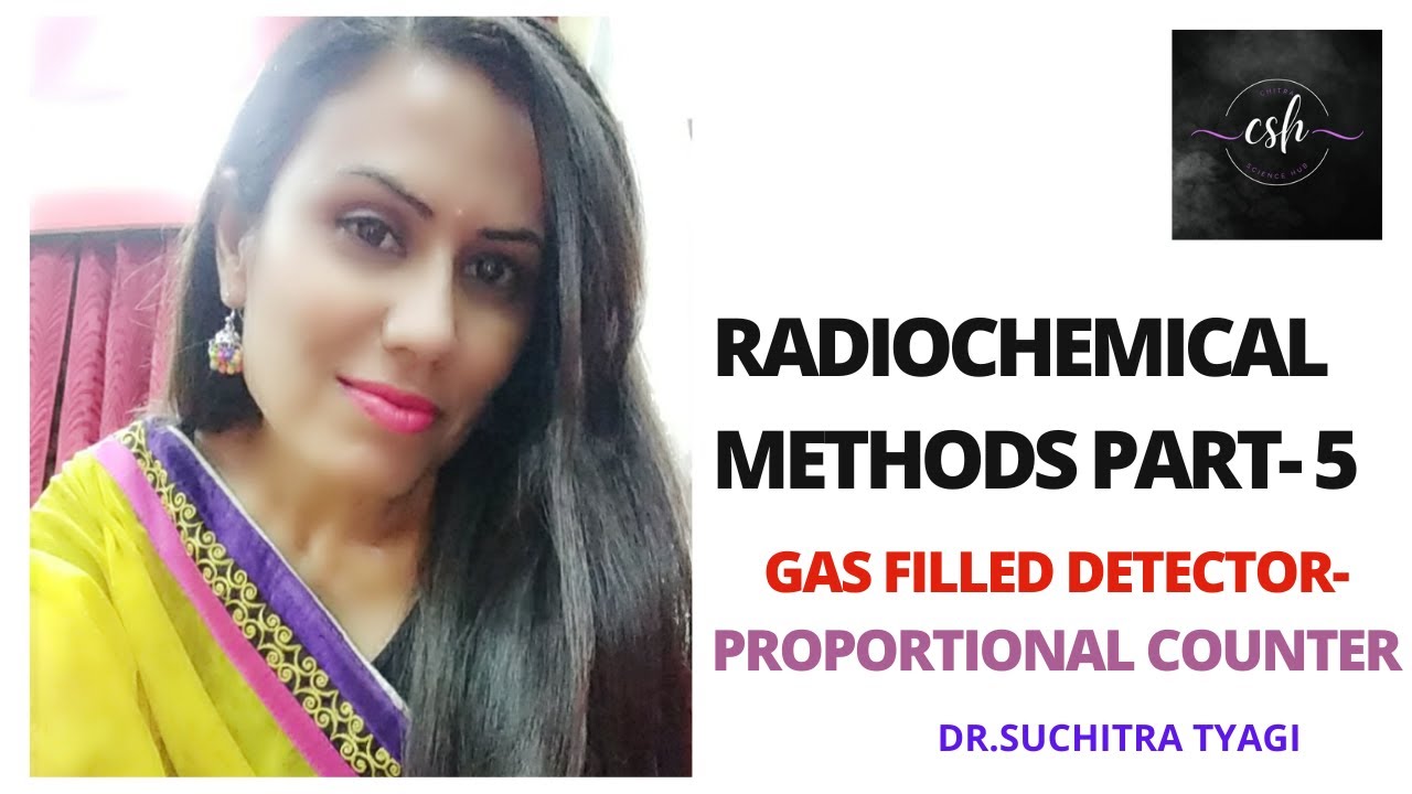 RADIOCHEMICAL METHODS PART-5 (GAS FILLED DETECTOR - PROPORTIONAL ...