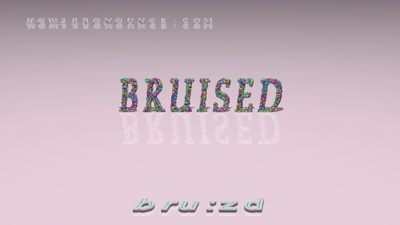 bruised - pronunciation + Examples in sentences and phrases - YouTube