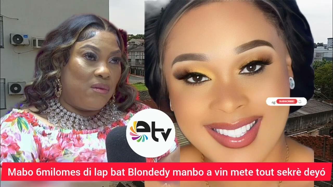 anmweyy manbo 6milom di lap bat Blondedy/ roy manbo a mete tout sekrè Blondedy deyó - YouTube