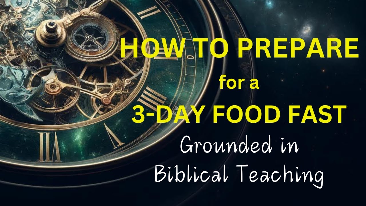 How to Prepare for a Three Day Fast, a practice grounded in biblical ...