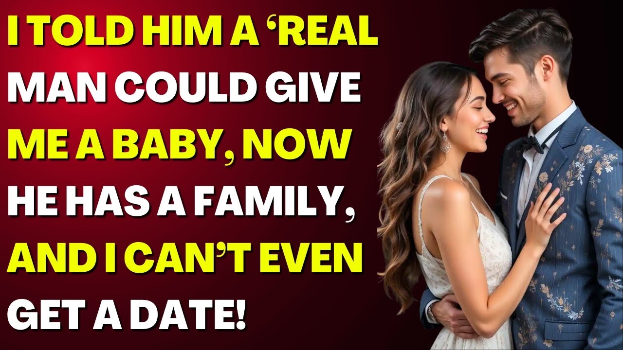 I Told Him a ‘Real Man Could Give Me a Baby, Now He Has a Family, and I ...