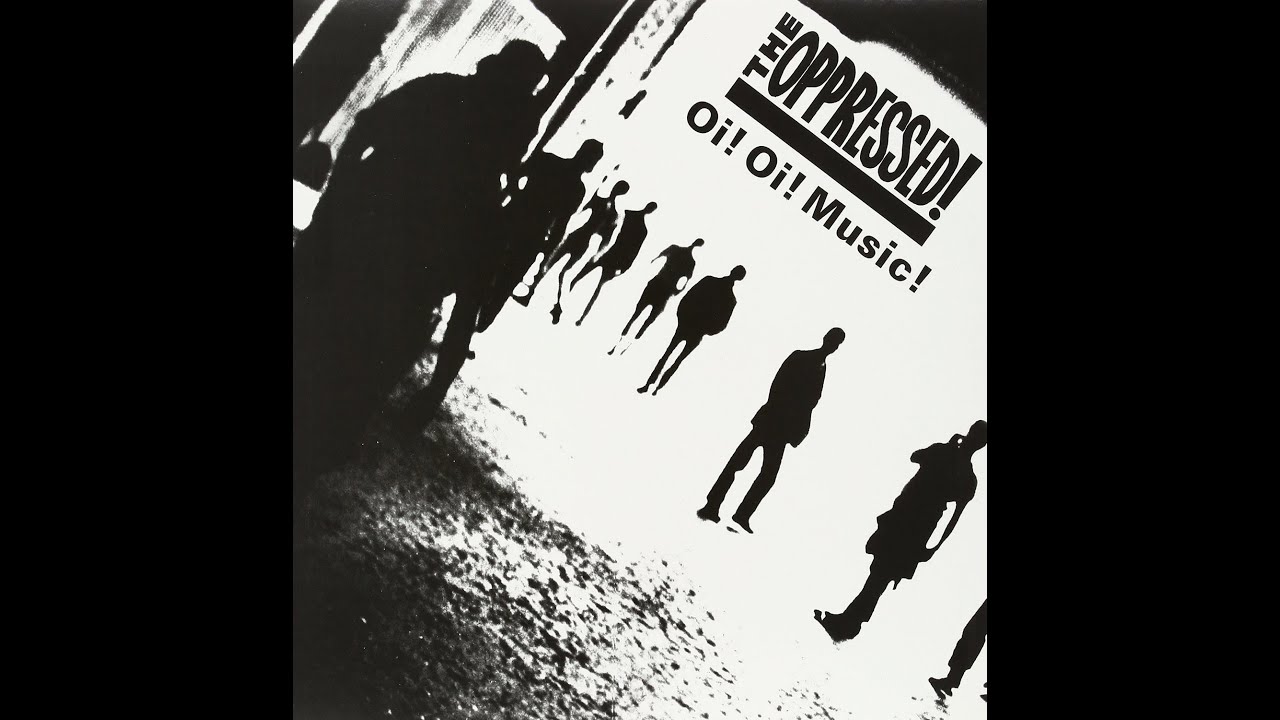 THE OPPRESSED - OI! OI! MUSIC - UK 1984 - FULL ALBUM - STREET PUNK OI ...