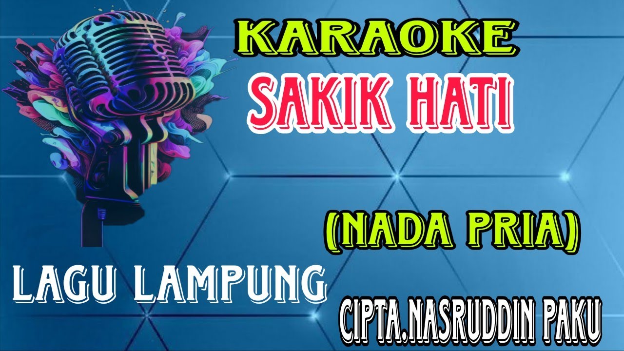 SAKIK HATI(KARAOKE)LAGU LAMPUNG cipt.Nasruddin paku // di populerkan ...