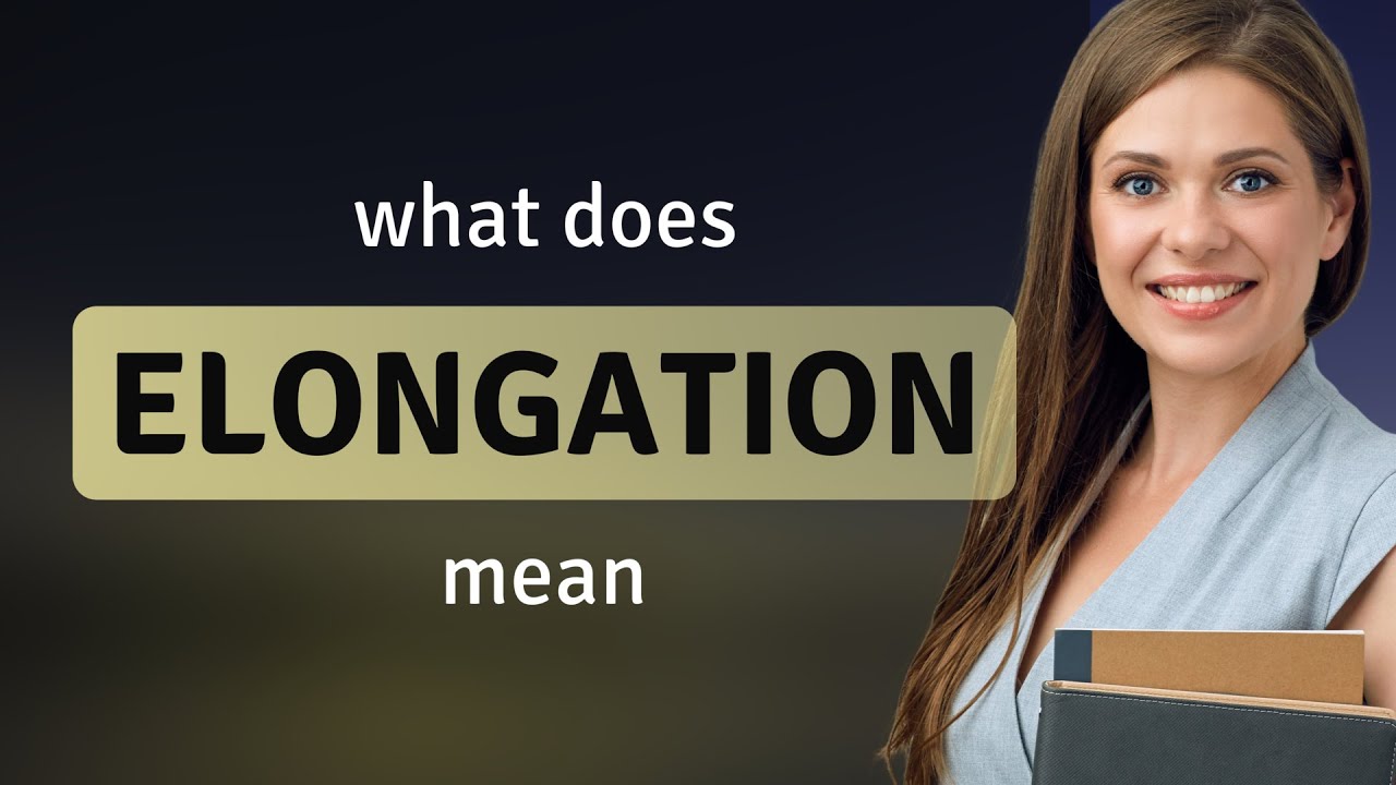Elongation — what is ELONGATION definition - YouTube