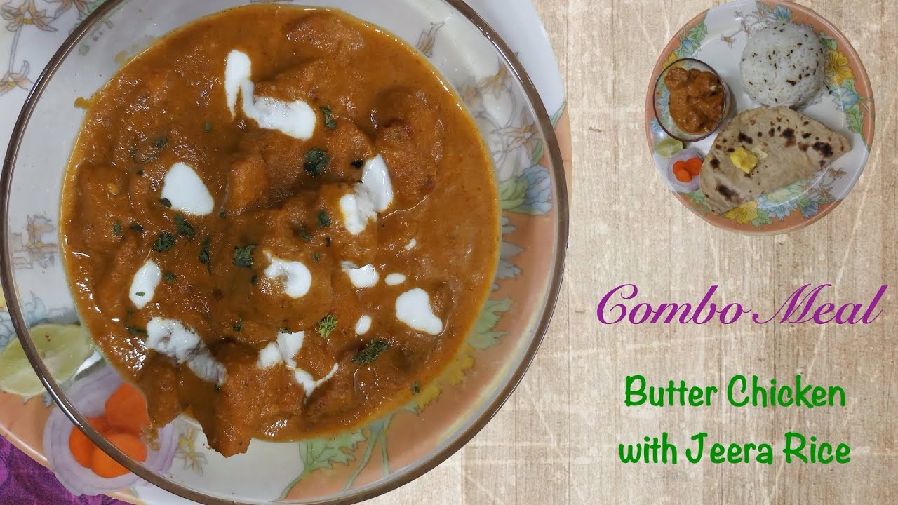 Butter Chicken & Jeera Rice Combo Recipe| Restaurant STyle Delicious ...