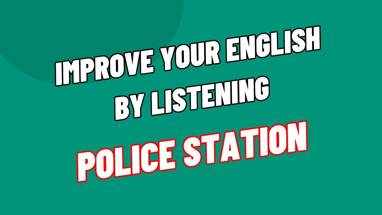 Improve your English by listening "Police Station" - YouTube