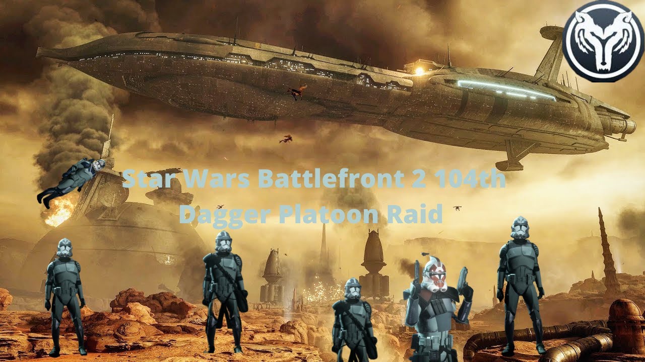 Star Wars Battlefront 2 104th Dagger Platoon Raid - YouTube