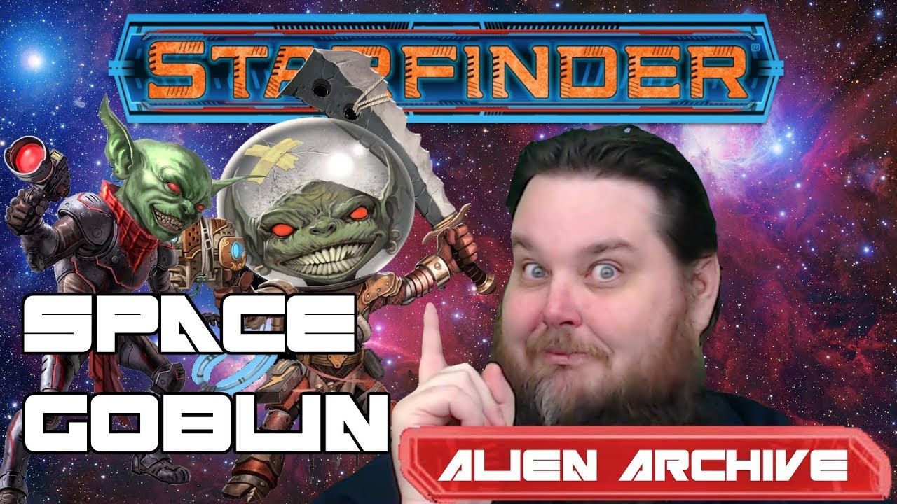 Starfinder Alien Archive Playable Races: Space Goblin | How To Play ...