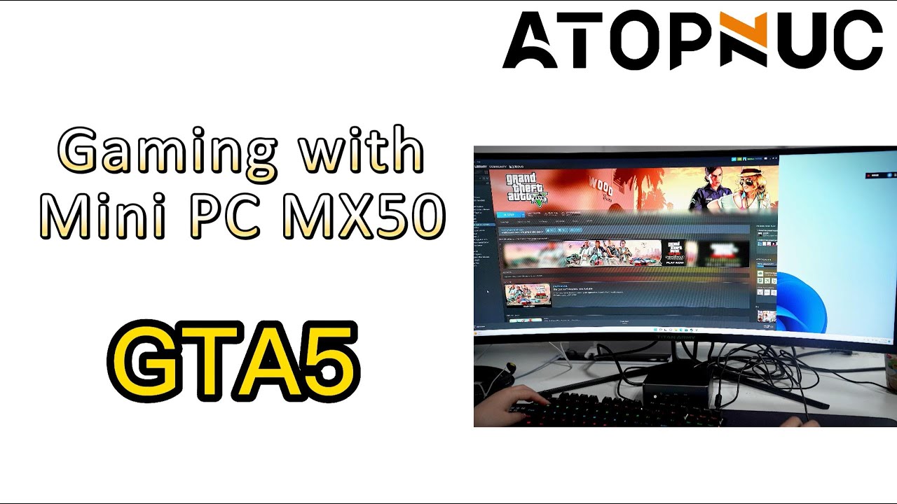 Gaming with ATOPNUC Mini PC MX50,GTA5.A Mini PC Suitable for Gaming ...