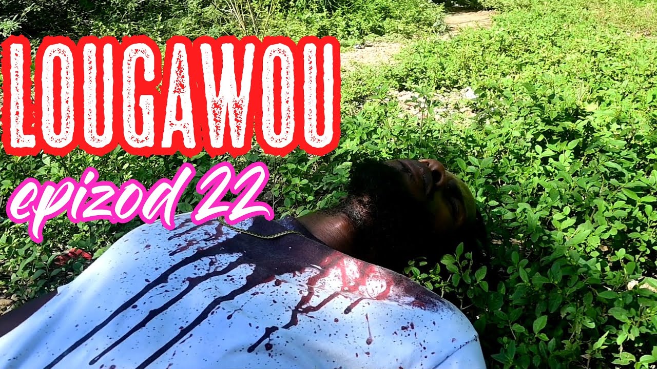 LOUGAWOU EPIZOD 22k - YouTube