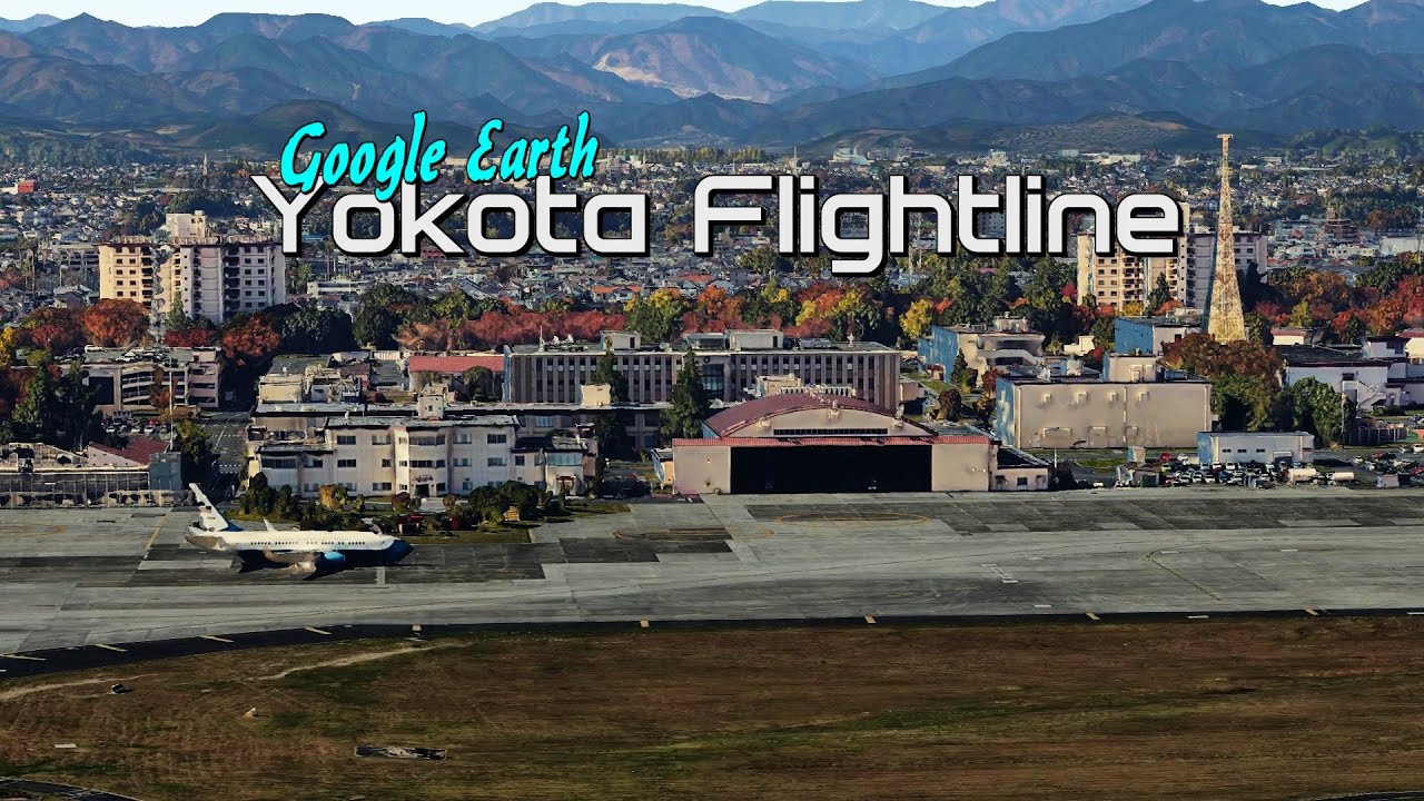 Yokota AB Flightline: Google Earth cinematic HD - YouTube