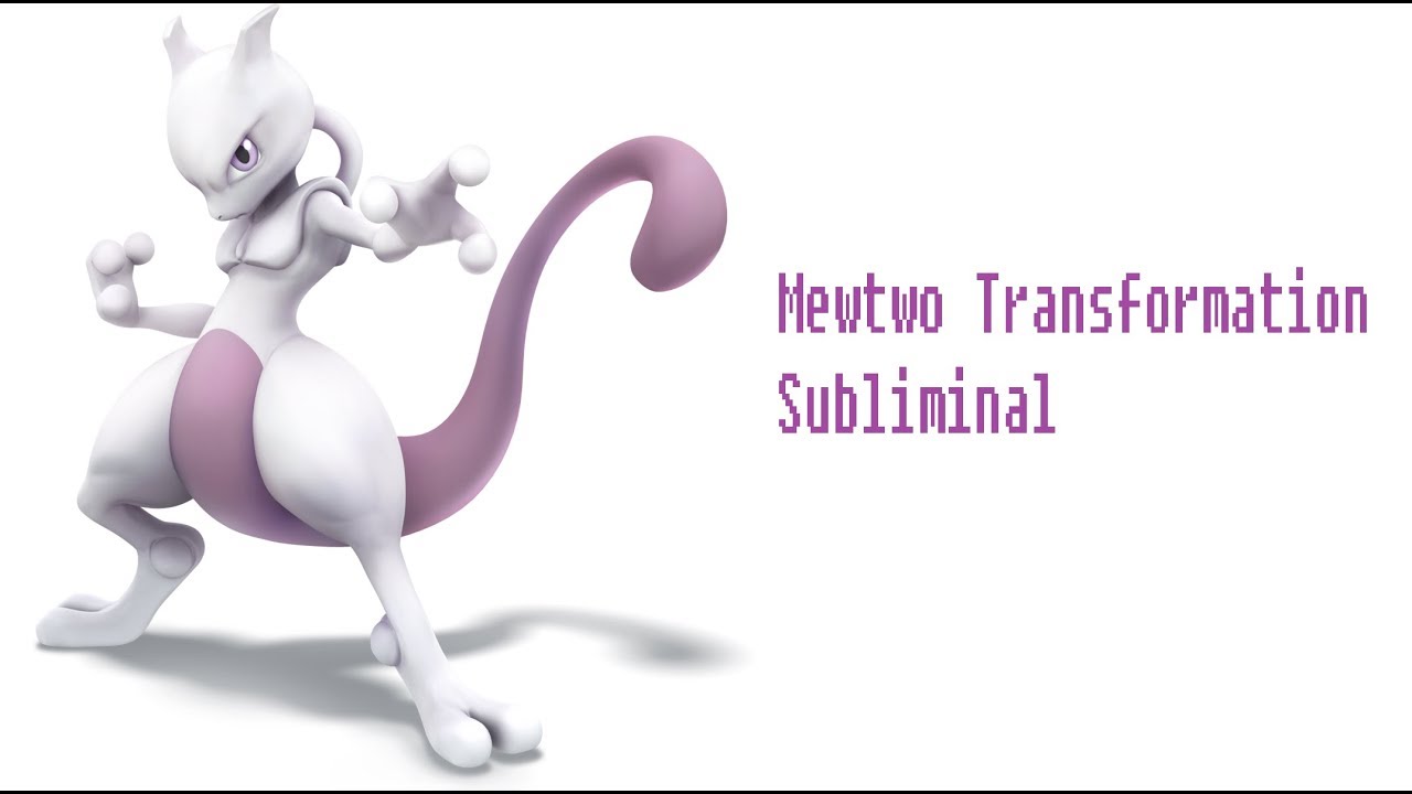 Mewtwo Transformation Subliminal - YouTube