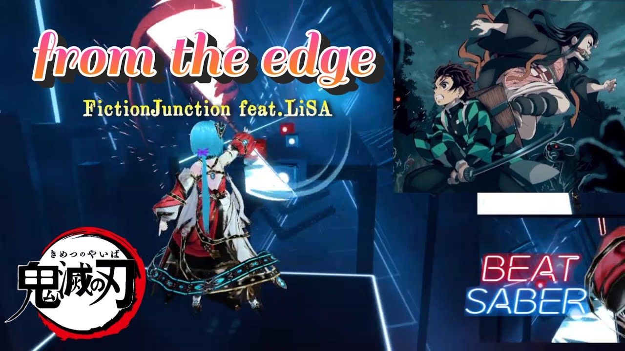 【BeatSaber】from the edge(TVSize) / FictionJunction feat.LiSA [鬼滅の刃 ED ...