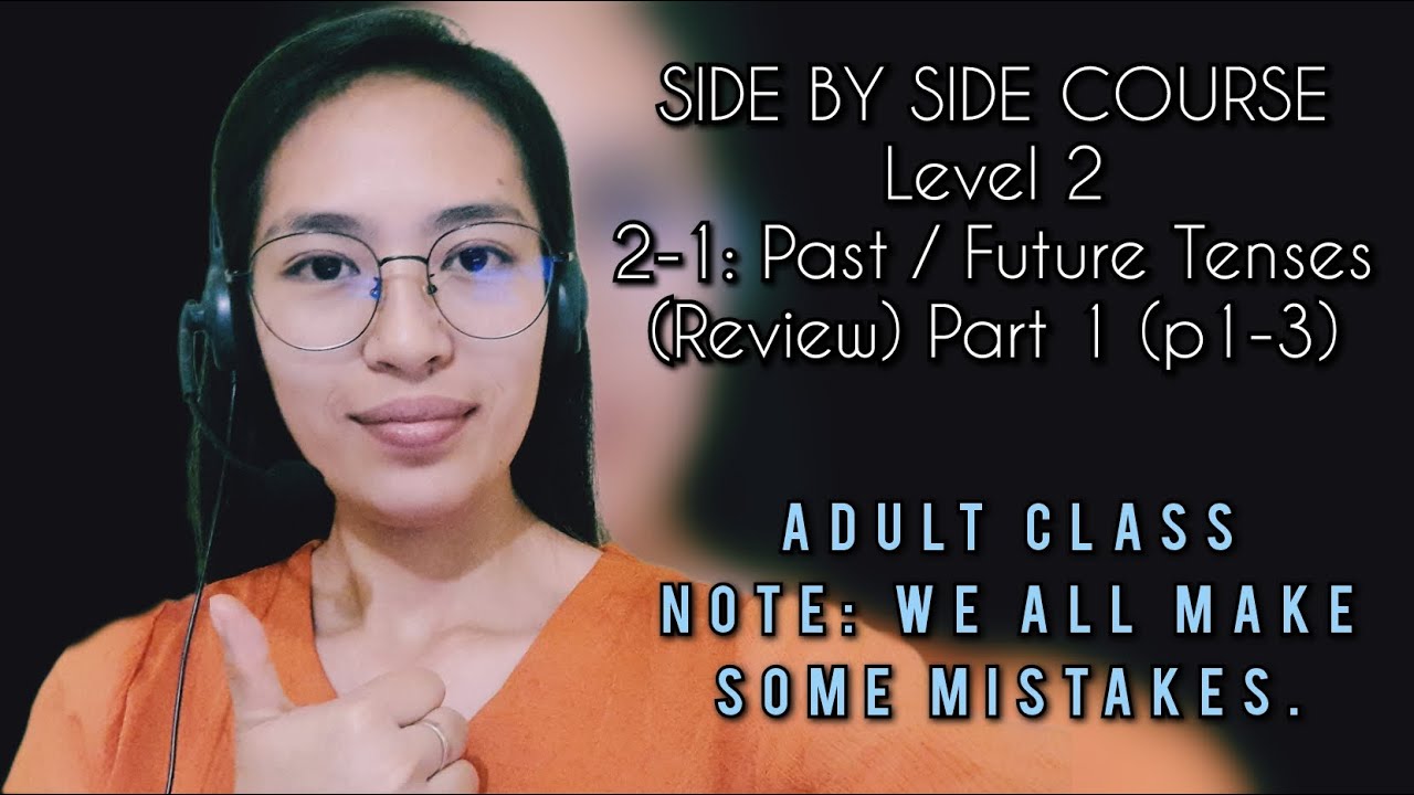 SIDE BY SIDE COURSE Level 2 - Past/Future Tenses (Review) Part 1 (p1-3 ...