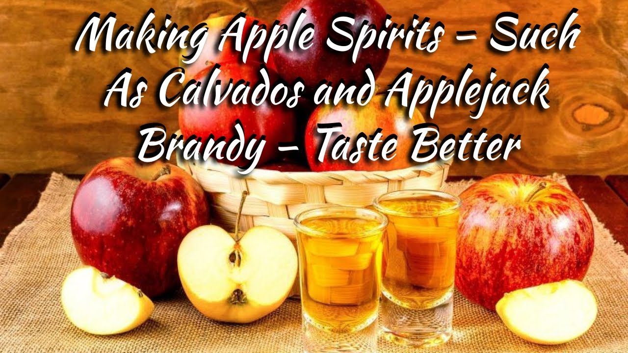 Making Apple Spirits – Such As Calvados and Applejack Brandy – Taste ...